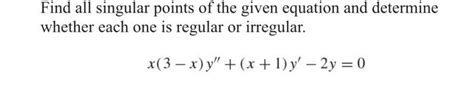 solved find all singular points of the given equation and