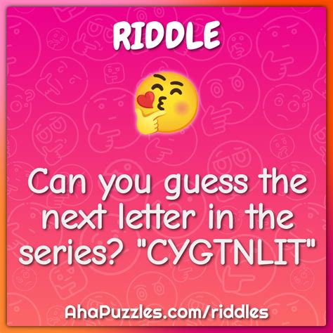 Can You Guess The Next Letter In The Series Cygtnlit Riddle And Answer Aha Puzzles