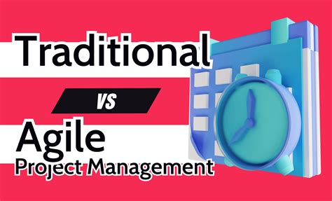 Traditional Vs Agile Project Management Which Is Better