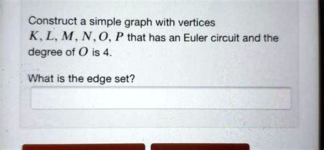 Solved Construct A Simple Graph With Vertices Klmn0 P That Has An Euler Circuit And The