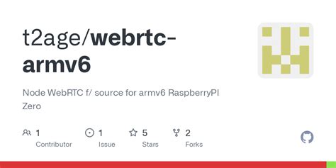 GitHub T Age Webrtc Armv Node WebRTC F Source For Armv RaspberryPI Zero