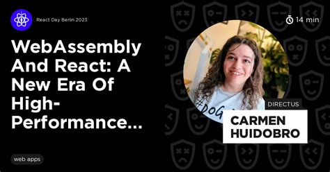 webassembly and react a new era of high performance web applications by carmen huidobro