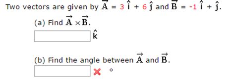 Solved Two Vectors Are Given By A I J And B I J A Chegg