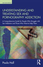 Understanding And Treating Sex And Pornography Addiction A Comprehens