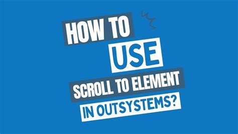 Using The Scroll To Element Function In Outsystems Youtube