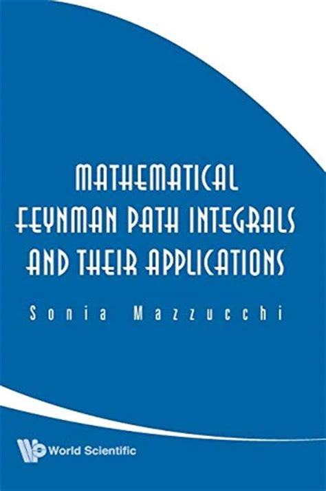 Mathematical Feynman Path Integrals And Their Applications