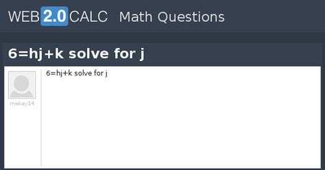 View Question 6 Hj K Solve For J
