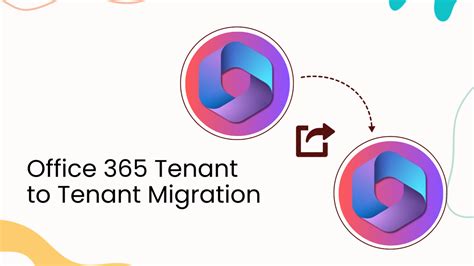 Office 365 Tenant To Tenant Migration A Step By Step Guide