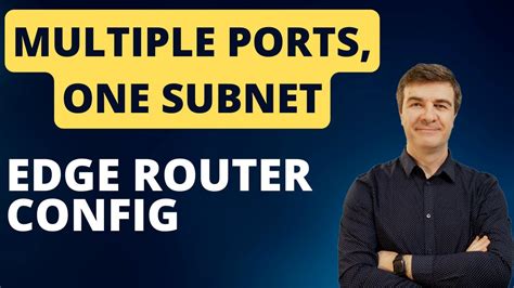 How To Configure Multiple Lan Ports On The Same Subnet On Edgerouter X