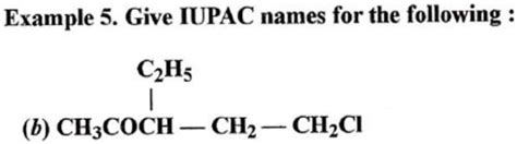 SOLVED Write The IUPAC Name Example Give IUPAC Names For The Following C H CH COCH CH CH CI
