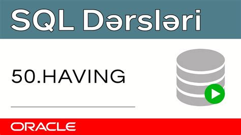 Oracle Sql Dərsləri 50 Sql Having Clause Having Clause In Sql Sql Having Kullanımı Youtube