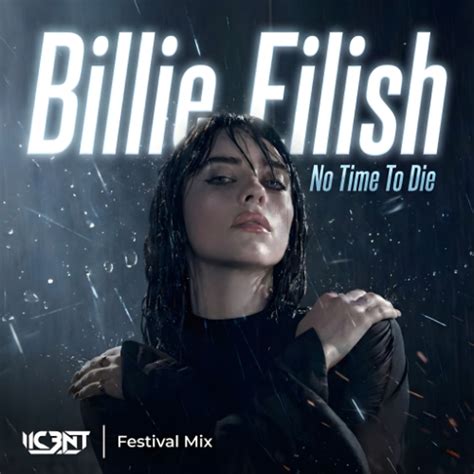 Stream Billie Eilish No Time To Die Iic3nt Festival Mix By Iic3nt