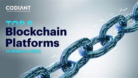 Top 8 Blockchain Platforms To Watch In 2023 Codiant Blog