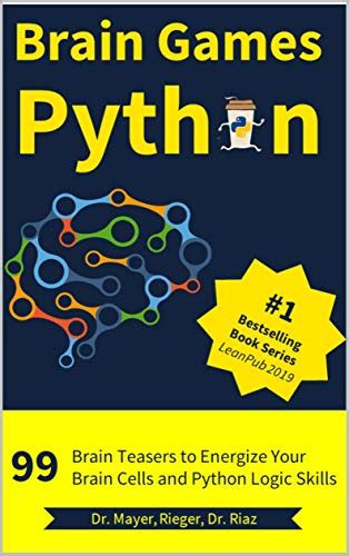 Brain Games Python 99 Brain Teasers For Beginners To Energize Your Brain Cells And Python Logic