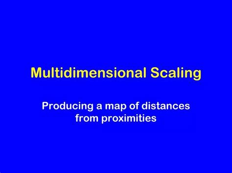 Ppt Multidimensional Scaling Powerpoint Presentation Free Download