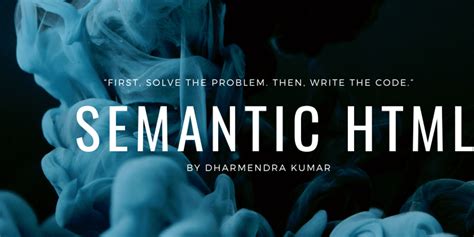 Unlocking The Power Of Semantic Html Building Meaningful Web Content