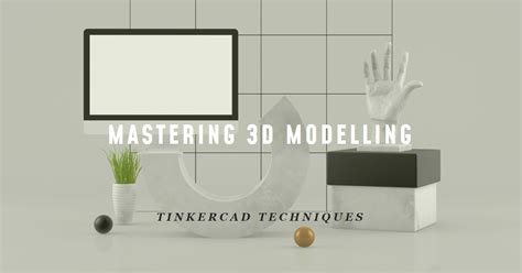 2025 Tinkercad Techniques Mastering 3d Modelling Archova Visuals