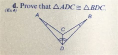 Solved D Prove That Adc≌ Bdc Ex4 Others