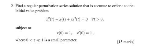Solved 2 Find A Regular Perturbation Series Solution That