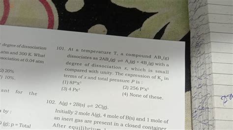 Degree Of Dissociation 101 At A Temperature T A Compound Ab4 G Disso