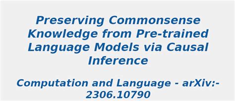 Latest Research Topic In Preserving Commonsense Knowledge From Pre Trained Language Models S Logix