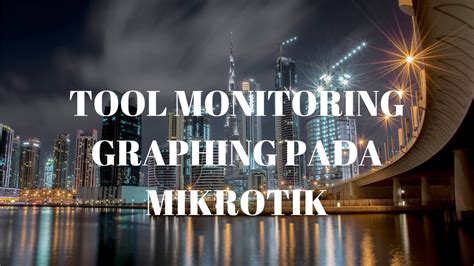 TOOL MONITORING GRAPHING PADA MIKROTIK ULUBELU TEKNOLOGI