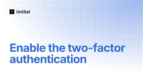 Enable The Two Factor Authentication Unisat