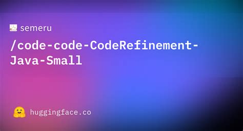 Semerucode Code Coderefinement Java Small · Datasets At Hugging Face