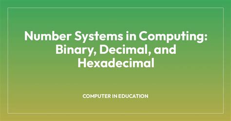 Number Systems In Computing Binary Decimal And Hexadecimal
