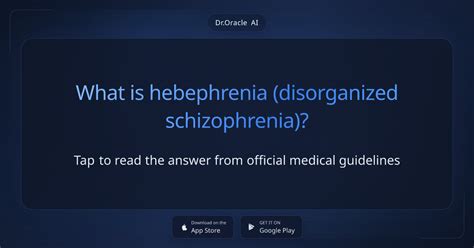 What Is Hebephrenia Disorganized Schizophrenia