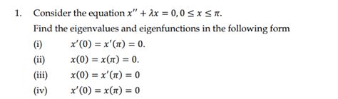 Solved Consider The Equation X λx 0 0≤x≤π Find The