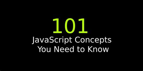 101 javascript concepts you need to know r devto