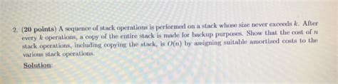 Solved 2 20 0 Points A Sequence Of Stack Operations Is