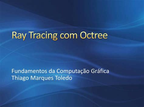 Ppt Ray Tracing Com Octree Powerpoint Presentation Free Download Id 6945855