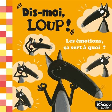 Dis Moi Loup Les émotions ça Sert à Quoi La Peur Et Le Loup Qui