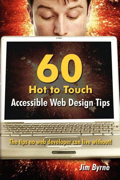 60 hot to touch accessible web design tips the tips no web developer
