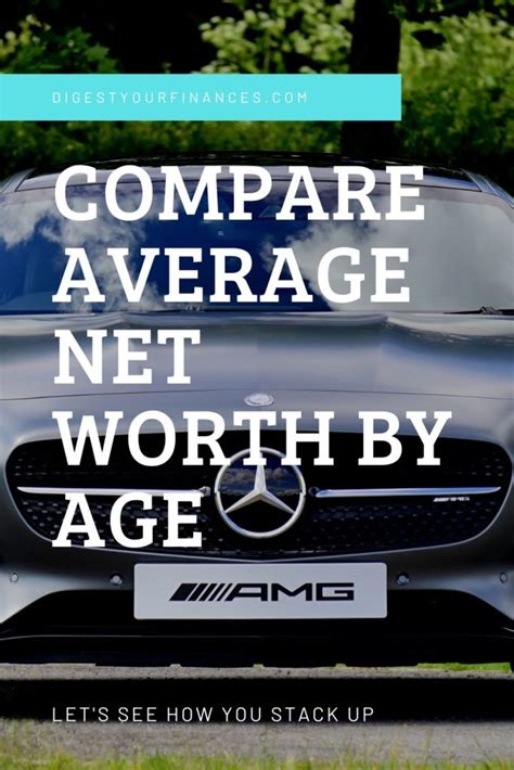Average Net Worth By Age How Do You Stack Up Digest Your Finances