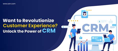 Revolutionize Customer Experience With The Power Of Crm Sarv Blog