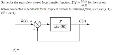 Solved Solve For The Equivalent Closed Loop Transfer