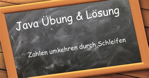 Java Bung L Sung Zahlen Umkehren Durch Schleifen