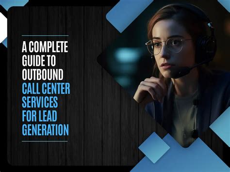 A Complete Guide To Outbound Call Center Services For Lead Generation