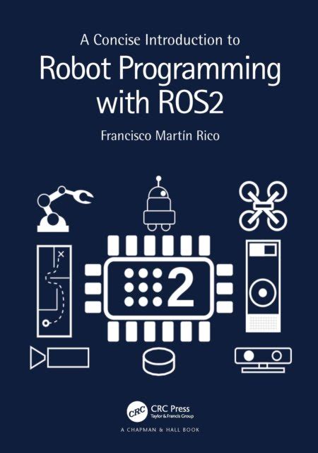 A Concise Introduction To Robot Programming With ROS2 Francisco