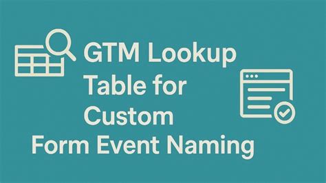 Gtm Lookup Table For Custom Form Event Naming