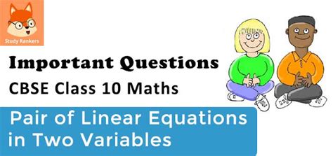 Important Questions For Class 10 Maths Chapter 3 Pair Of Linear Equations In Two Variables