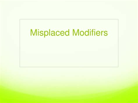 PPT Misplaced Modifiers PowerPoint Presentation Free Download ID