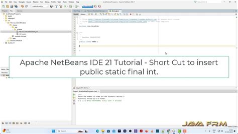 Apache Netbeans Ide 21 Tutorial Short Cut To Insert Public Static Final Int Psfi Tab Key