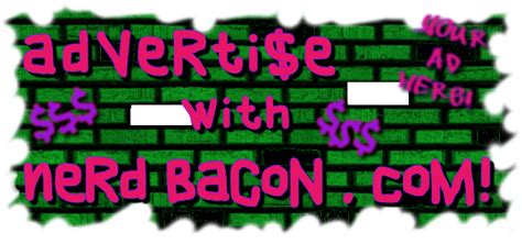 Advertise With Nerd Bacon Nerd Bacon Magazine