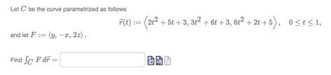 Solved Let C Be The Curve Parametrized As Follows Ft