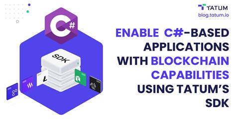 how to enable your c based application with blockchain capabilities using tatum s sdk by
