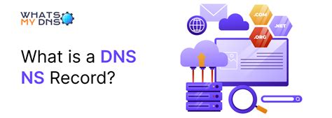 What Is A Dns Ns Record Understanding Ns Records